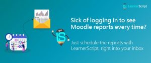 Scheduling Moodle Reports super easy, with LearnerScript - LearnerScript