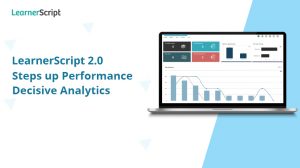 LearnerScript 2.0 Steps up Performance for Decisive Analytics - LearnerScript
