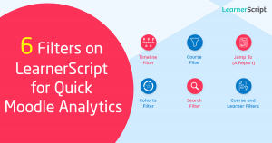 6 Filters on LearnerScript for Quick Moodle Analytics - LearnerScript