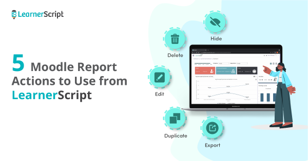 5 Moodle Report Actions to Use from LearnerScript - LearnerScript
