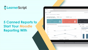 5 Canned Reports to Start Your Moodle Reporting With - LearnerScript