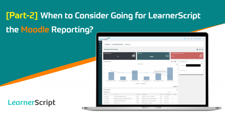 [Part-2] When to Consider Going for LearnerScript the Moodle Reporting? - LearnerScript
